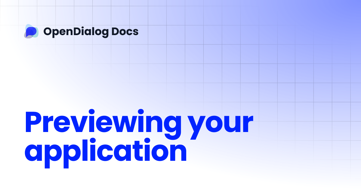 Previewing your application | OpenDialog Docs