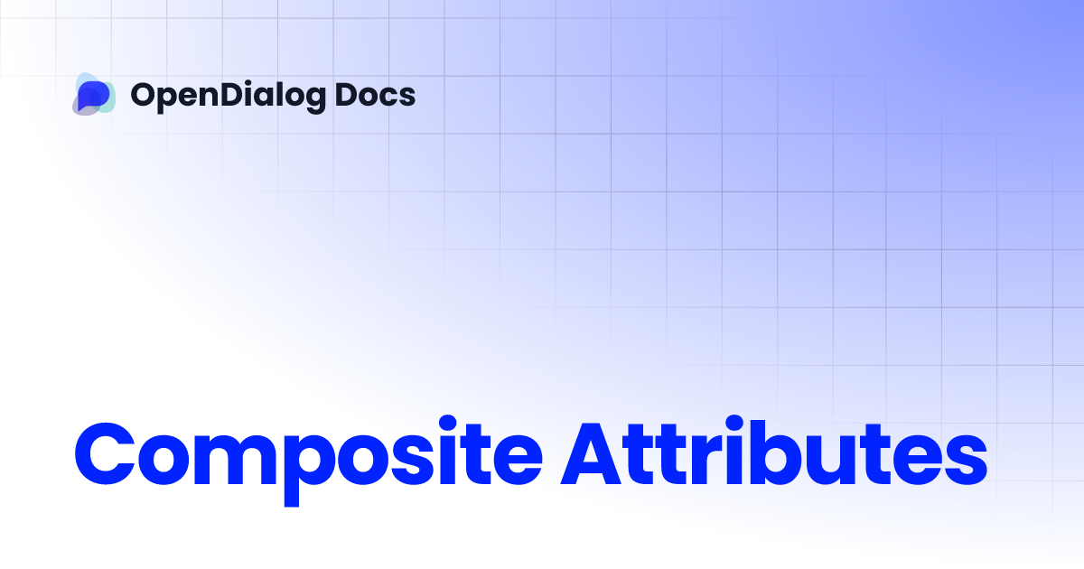 Composite Attributes | OpenDialog Docs
