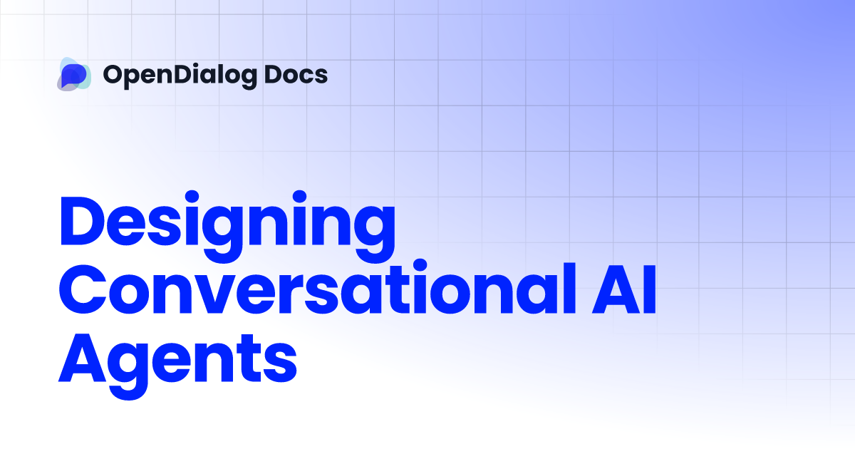 Designing Conversational AI Agents | OpenDialog Docs