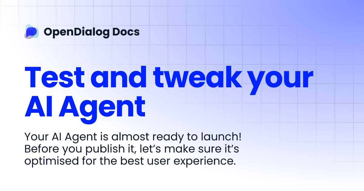 Test and tweak your AI Agent | OpenDialog Docs
