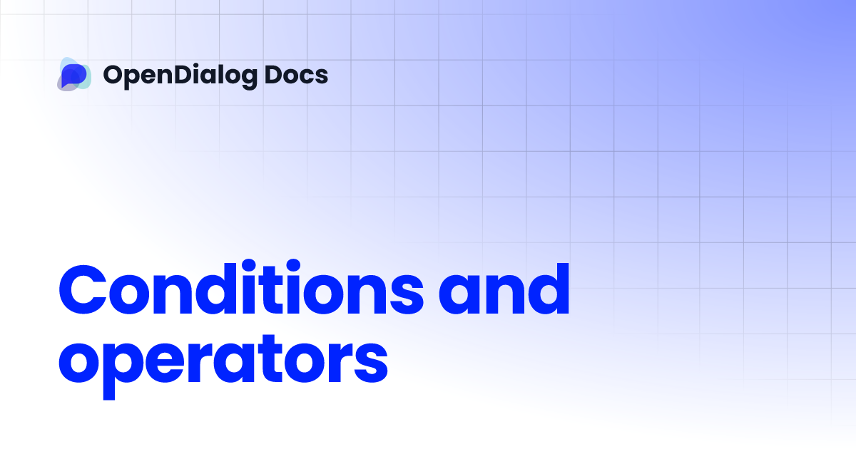 Conditions and operators | OpenDialog Docs