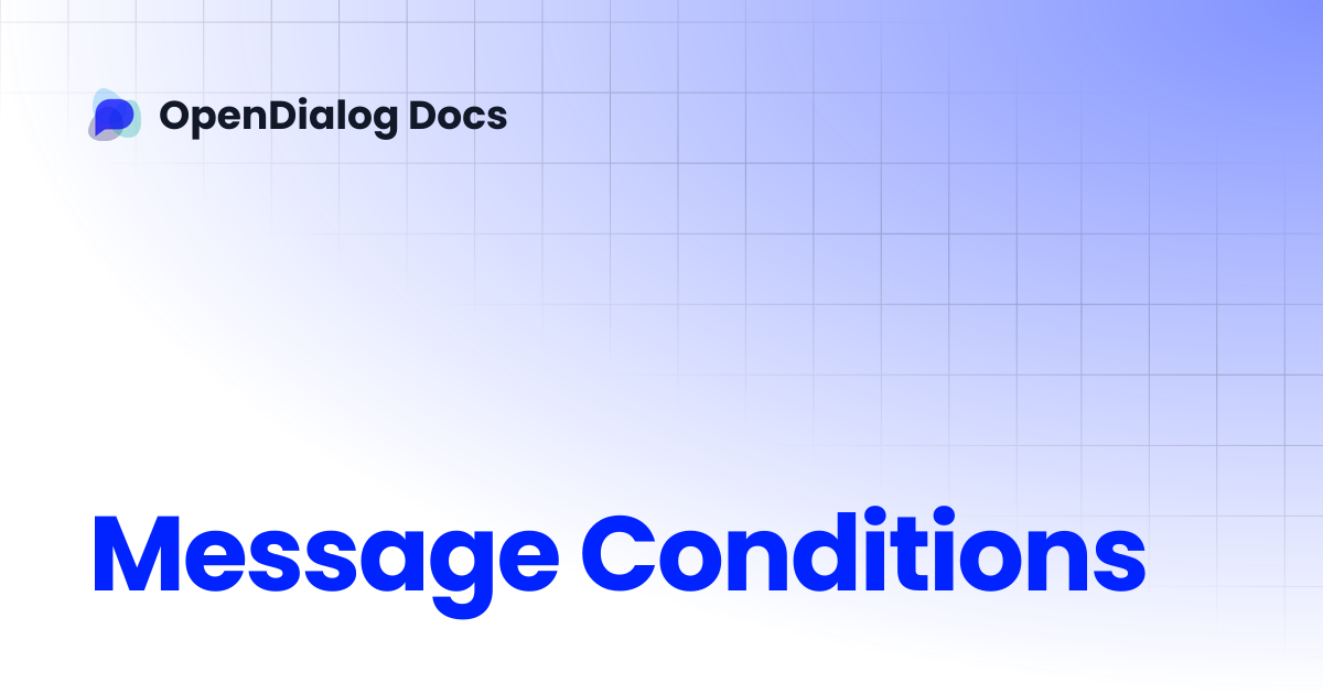 Message Conditions | OpenDialog Docs