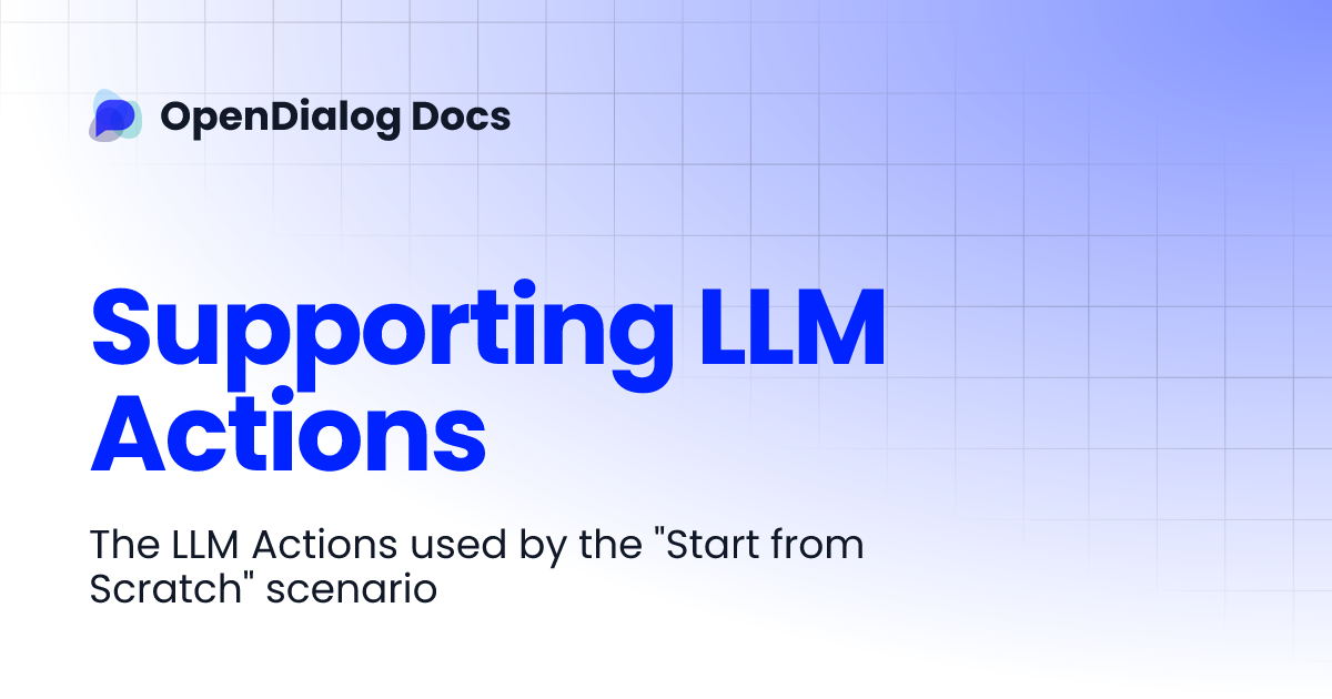 Supporting LLM Actions | OpenDialog Docs