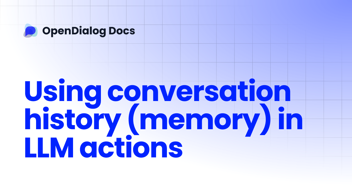 Using conversation history (memory) in LLM actions | OpenDialog Docs