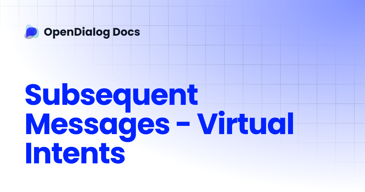 Subsequent Messages - Virtual Intents | OpenDialog Docs
