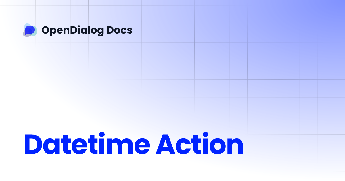 Datetime Action | OpenDialog Docs