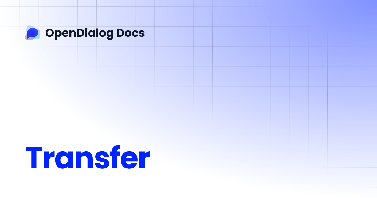 Transfer | OpenDialog Docs