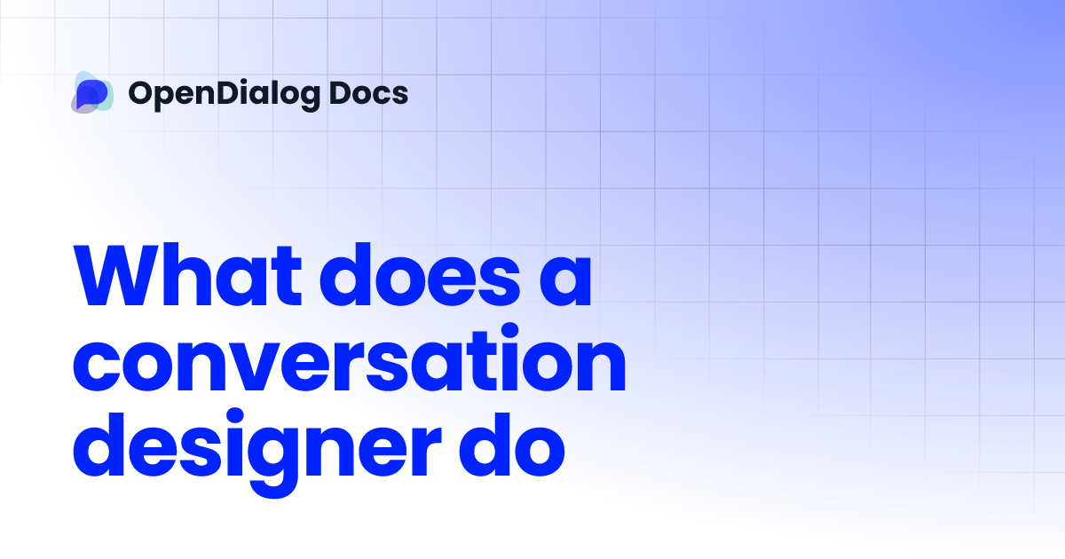 What does a conversation designer do | OpenDialog Docs
