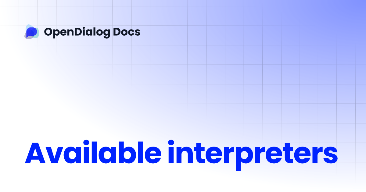 Available interpreters | OpenDialog Docs