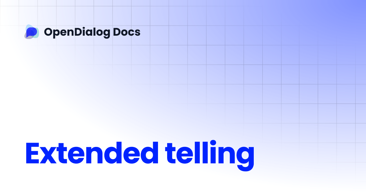 Extended telling | OpenDialog Docs