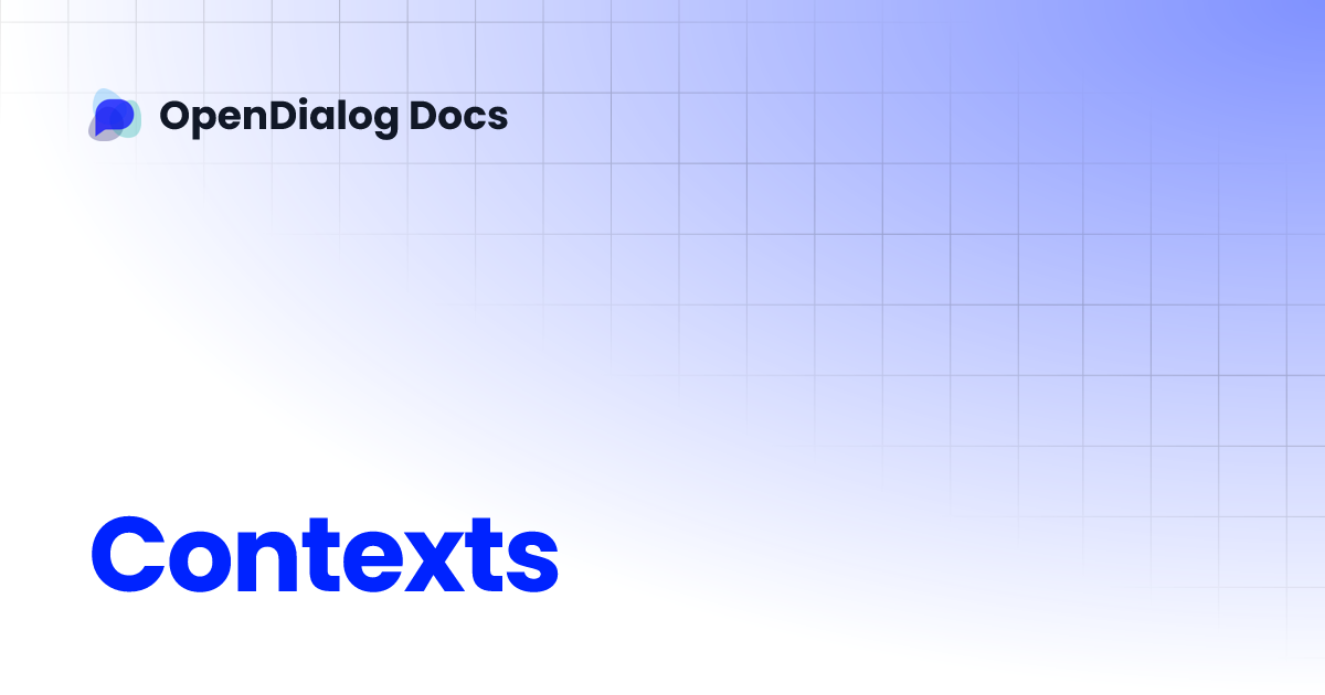 Contexts | OpenDialog Docs