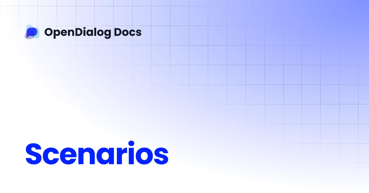 Scenarios | OpenDialog Docs