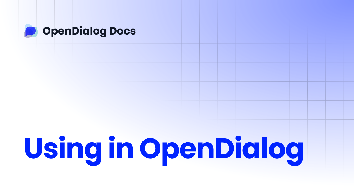Using in OpenDialog | OpenDialog Docs