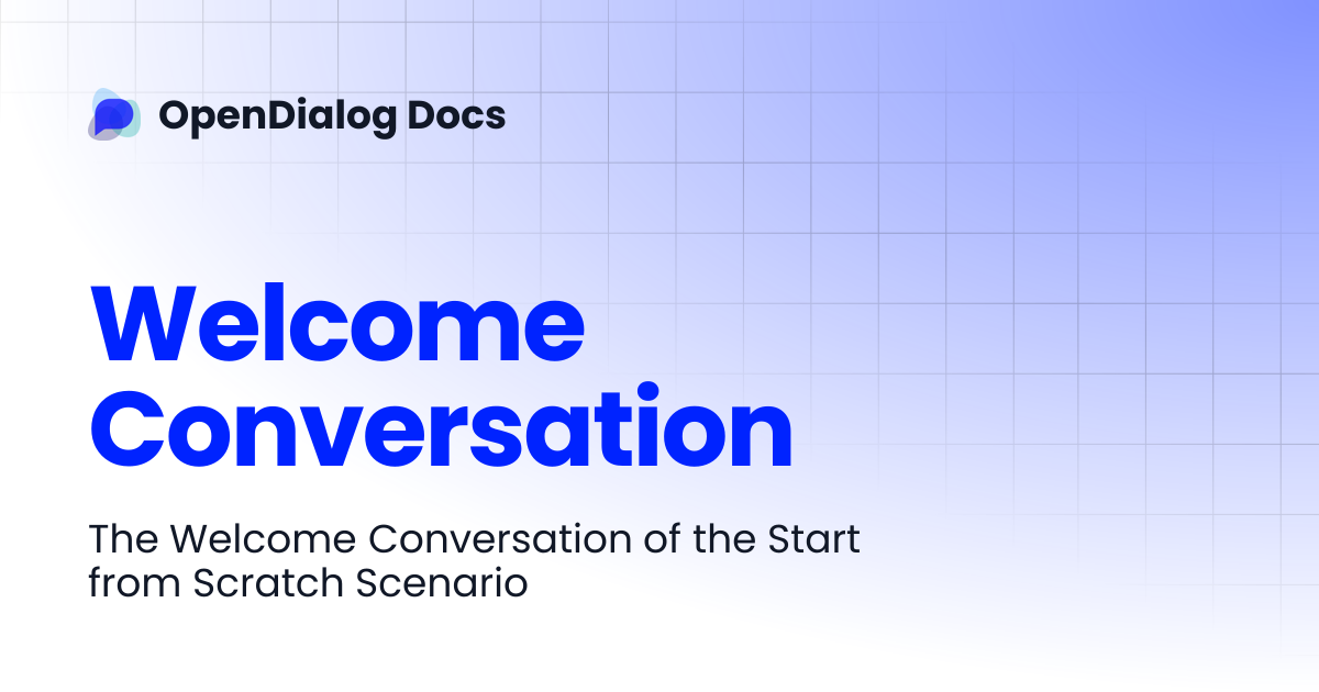 Welcome Conversation | OpenDialog Docs